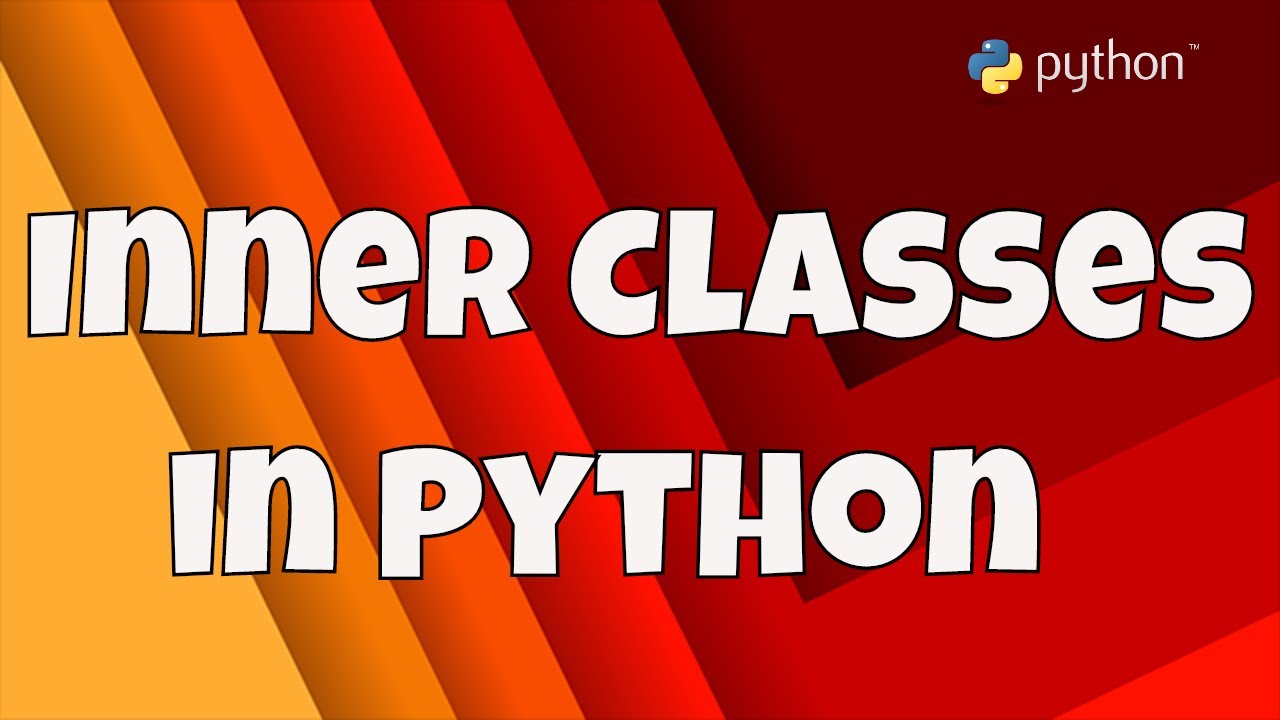 #24 Getting Start With Python | Inner Classes in Python | Nested Classes in Python