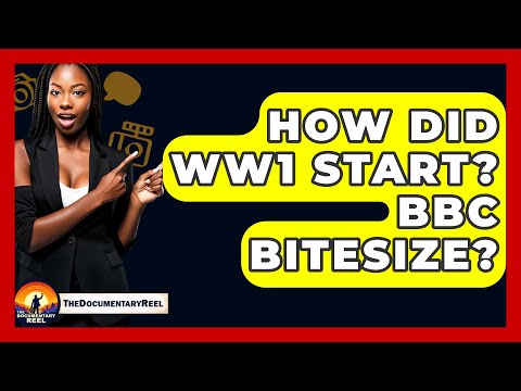 How Did WW1 Start? BBC Bitesize? - The Documentary Reel