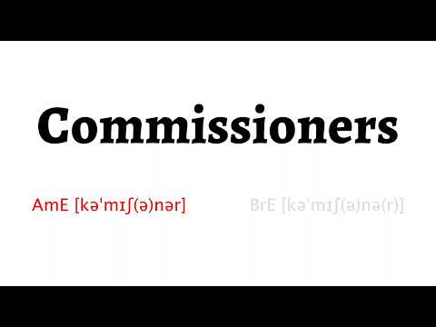 How to Pronounce commissioners in American English and British English