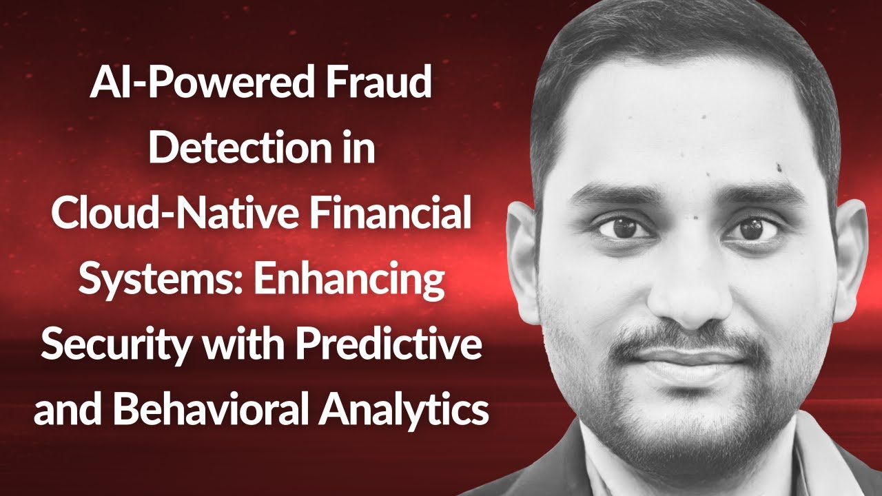 AI-Powered Fraud Detection in Financial System | Sandeep Jarugula | Conf42 Cloud Native 2025