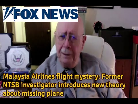 Malaysia Airlines flight mystery: Former NTSB investigator introduces new theory about missing plane