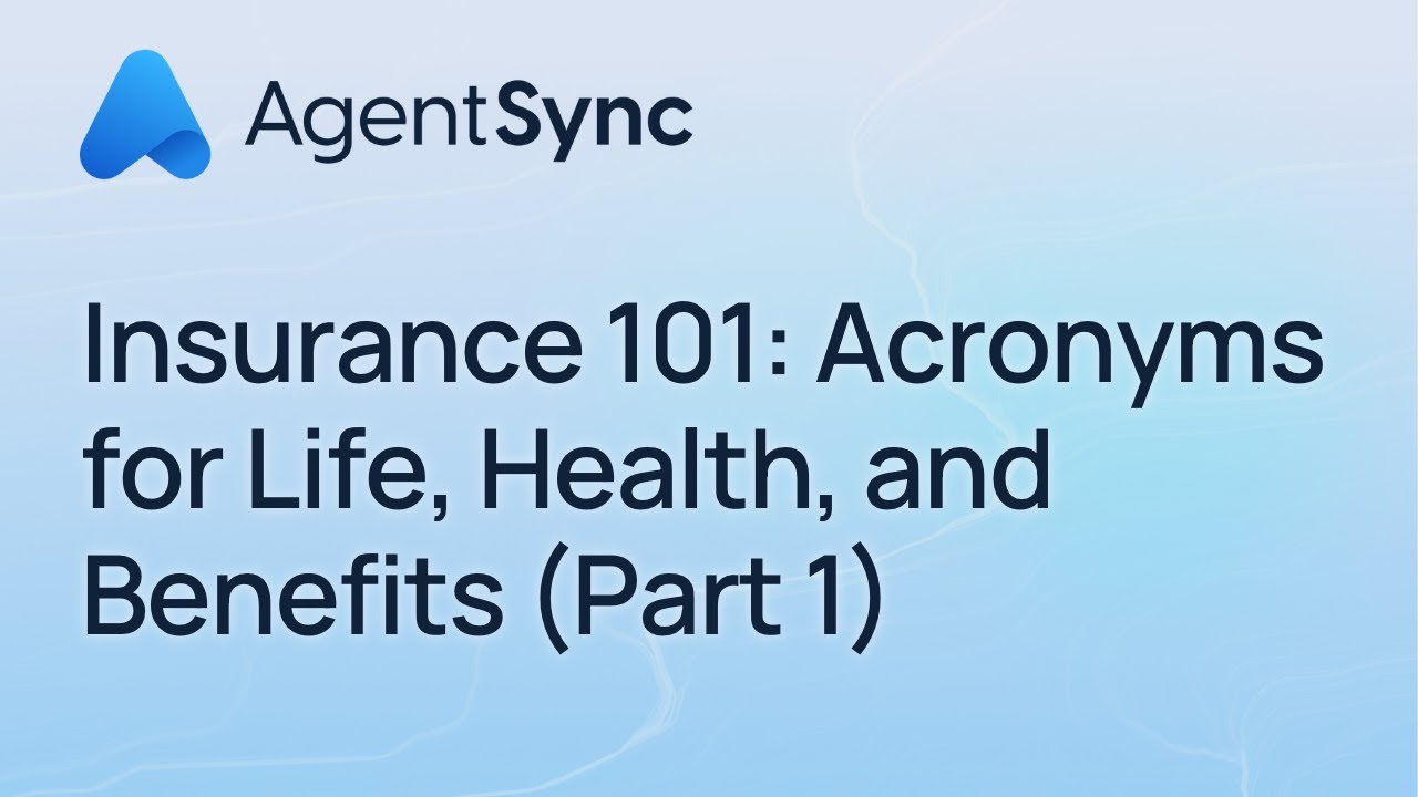 Insurance 101: Acronyms for Life, Health, and Benefits (Part 1) | AgentSync