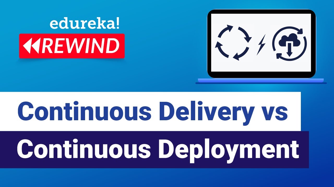 Continuous Delivery vs Continuous Deployment | DevOps Methodology | Devops Training | Edureka Rewind