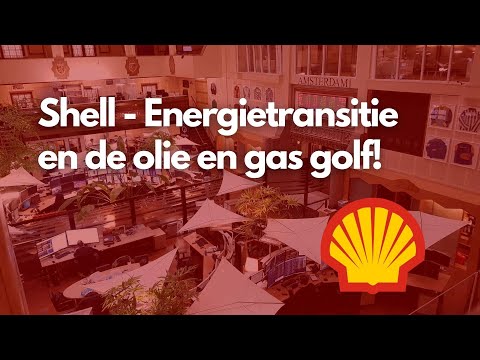 Shell – Energietransitie en de olie en gas golf!
