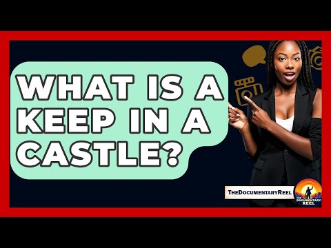 What Is A Keep In A Castle? - The Documentary Reel