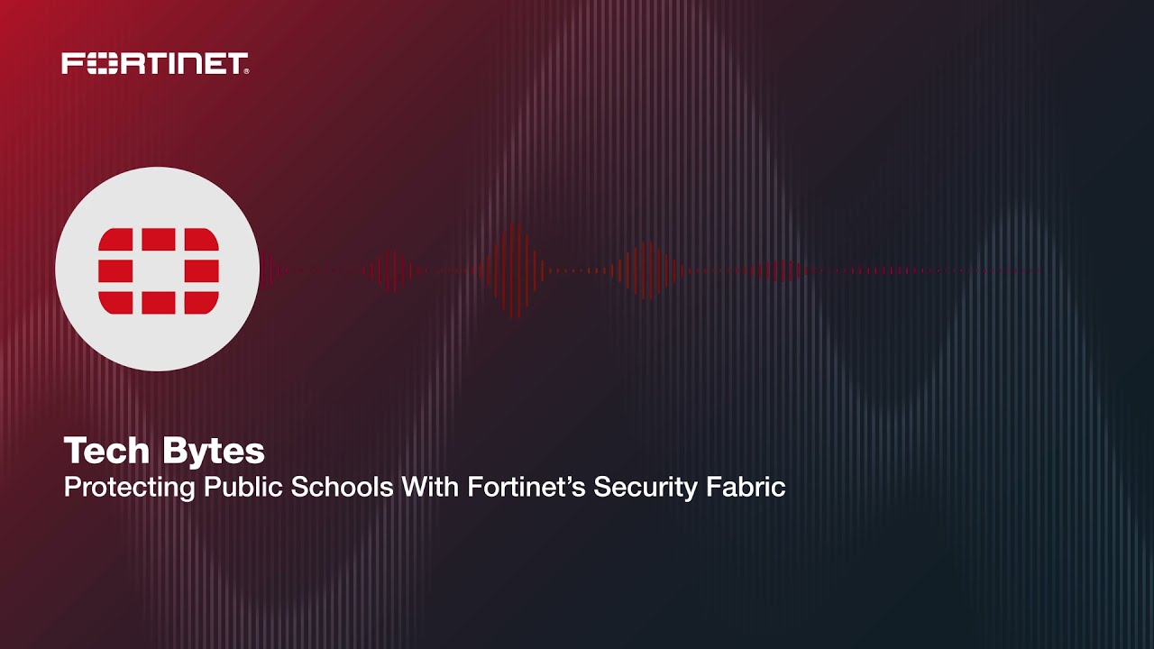 Tech Bytes: Protecting Public Schools With Fortinet’s Security Fabric | Packet Pushers Podcast