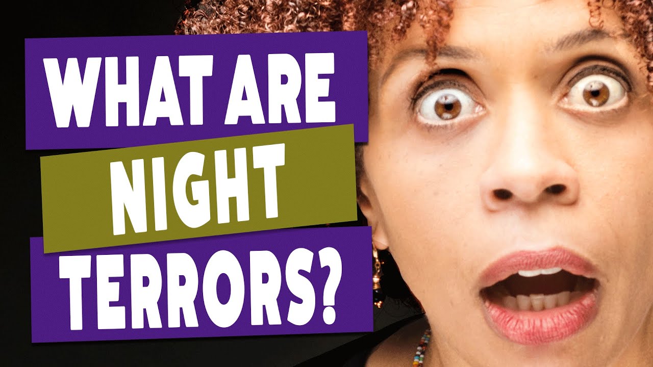 Night Terrors vs Nightmares - How To Tell The Difference