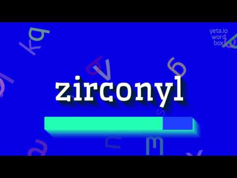 ZIRCONYL - How to pronounce Zirconyl?
