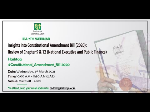 IEA-Kenya Webinar 7: Insights into Constitutional Amendment Bill (2020): Review of Chapter 9 & 12.