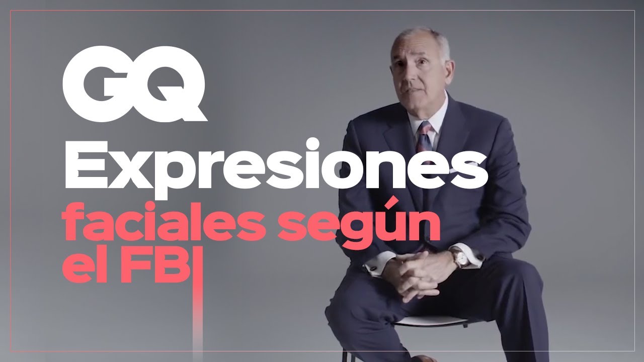 Cómo leer expresiones faciales según un agente del FBI | GQ