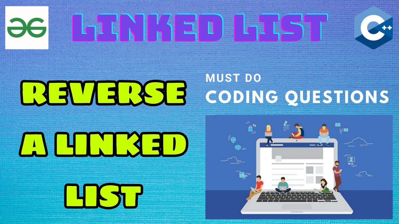 Linked List 2: Reverse a linked list | Must Do Coding Questions | GeeksForGeeks