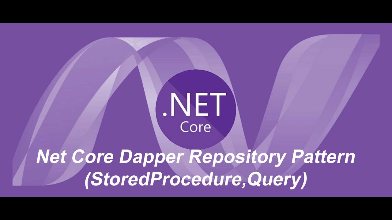 Net Core Dapper Repository Pattern(StoredProcedure,Query)