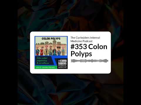The Curbsiders Internal Medicine Podcast - #353 Colon Polyps