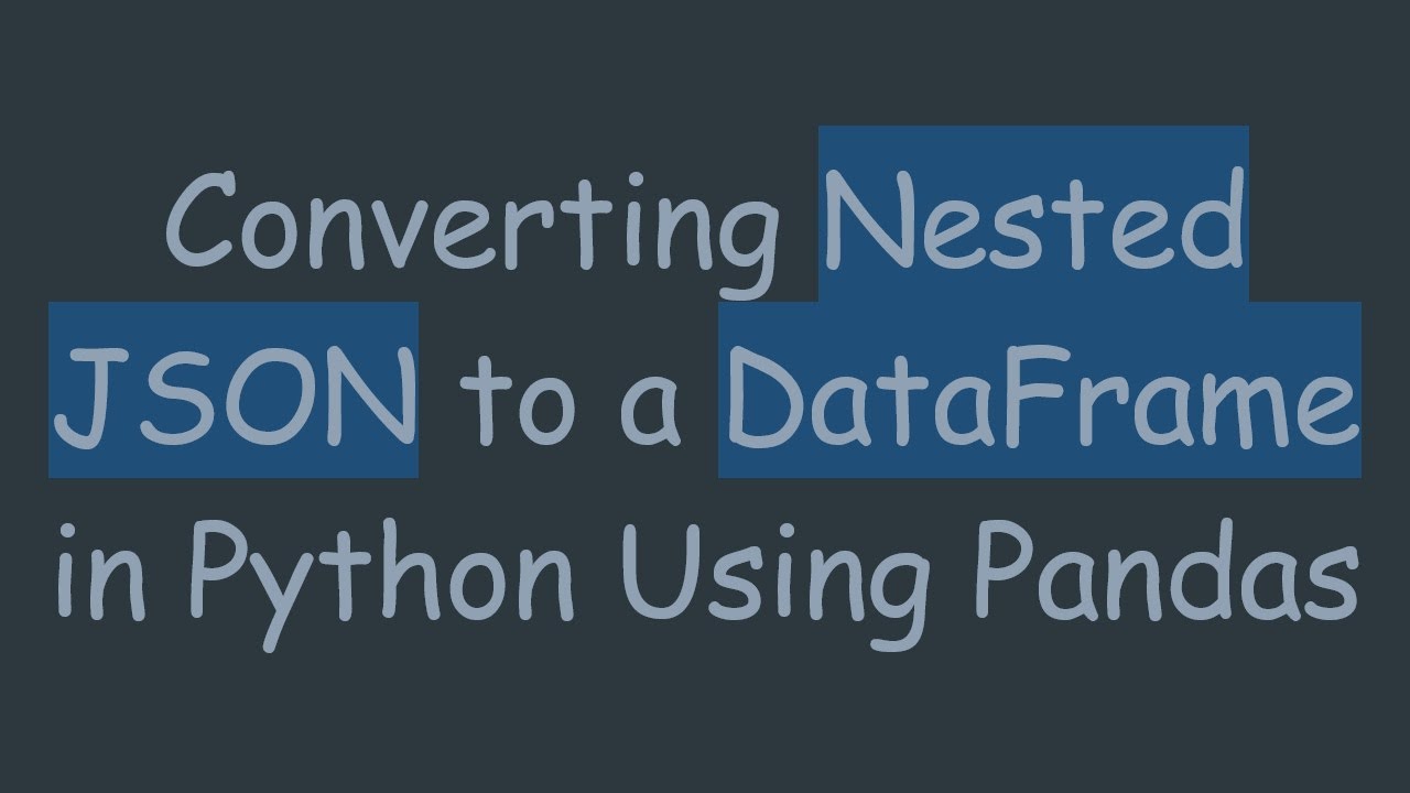 Converting Nested JSON to a DataFrame in Python Using Pandas