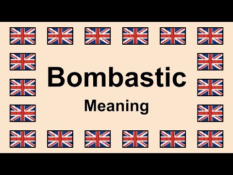 Meaning of BOMBASTIC in English 🇬🇧