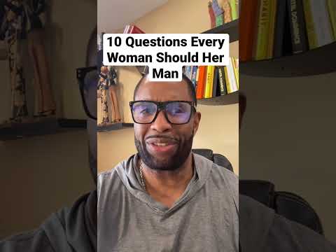 10 Questions Every Woman Should Ask Her Man