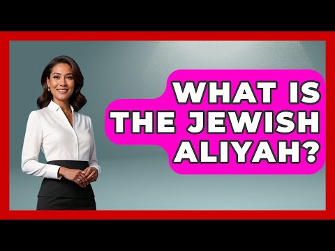 What Is the Jewish Aliyah? - Jewish Teachings For All