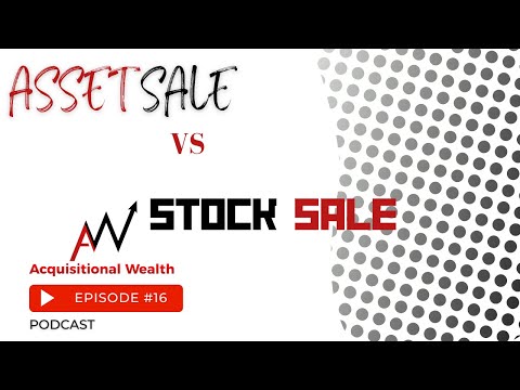 Acquisitional Wealth - Ep. 16: Stock Sale vs Asset Sale