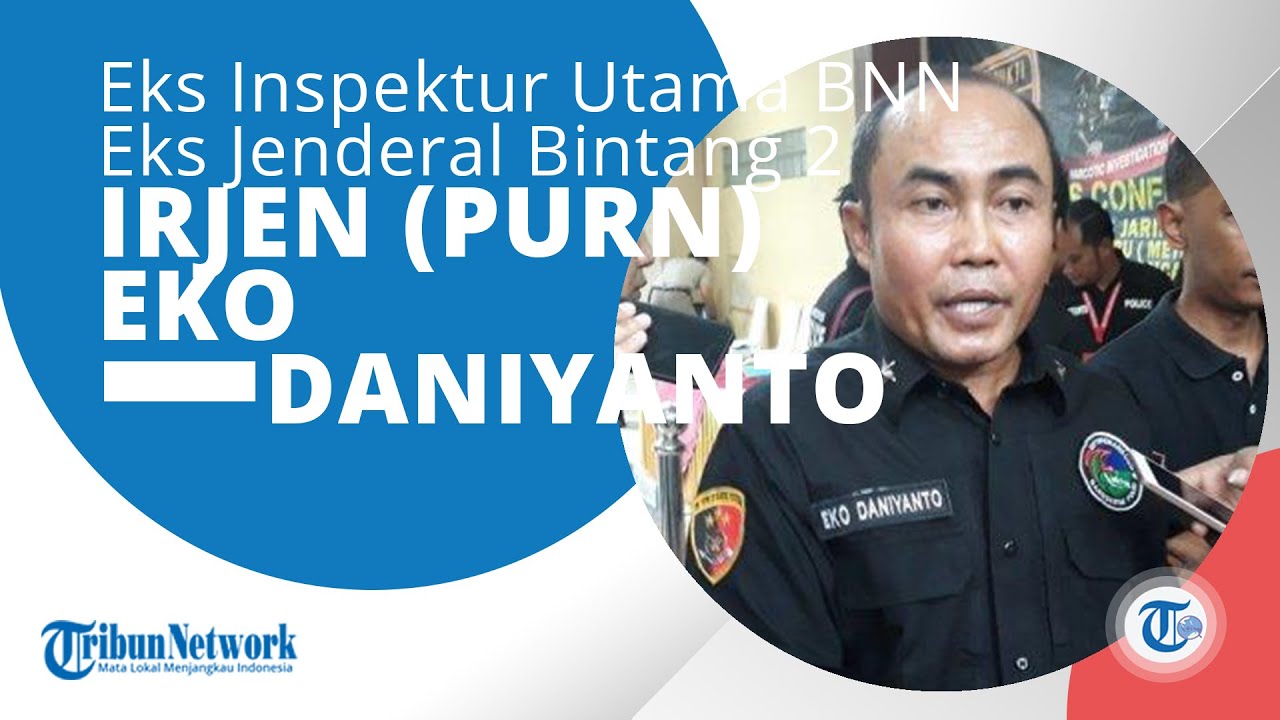 Profil Irjen Pol Purn Eko Daniyanto, Adalah Eks Inspektur Utama Badan ... Profil Irjen Pol Purn Eko Daniyanto, Adalah Eks Inspektur Utama Badan ...