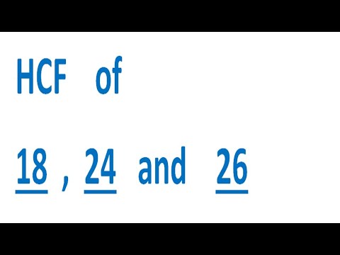HCF of 18 , 24 and 26