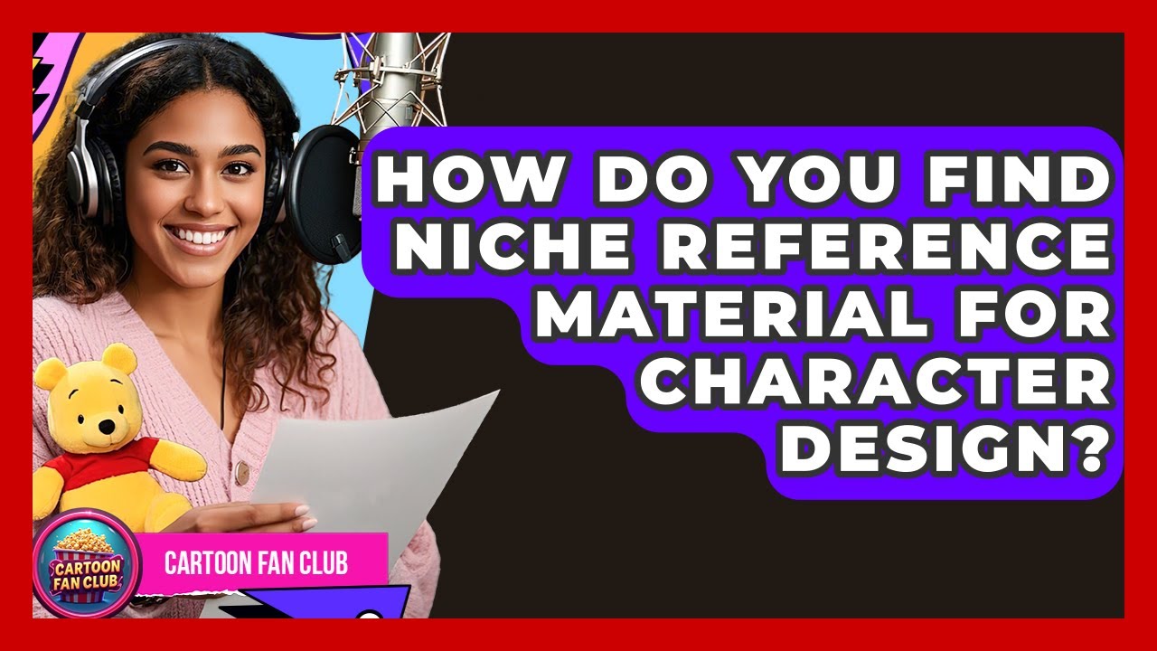 How Do You Find Niche Reference Material For Character Design? - Cartoon Fan Club
