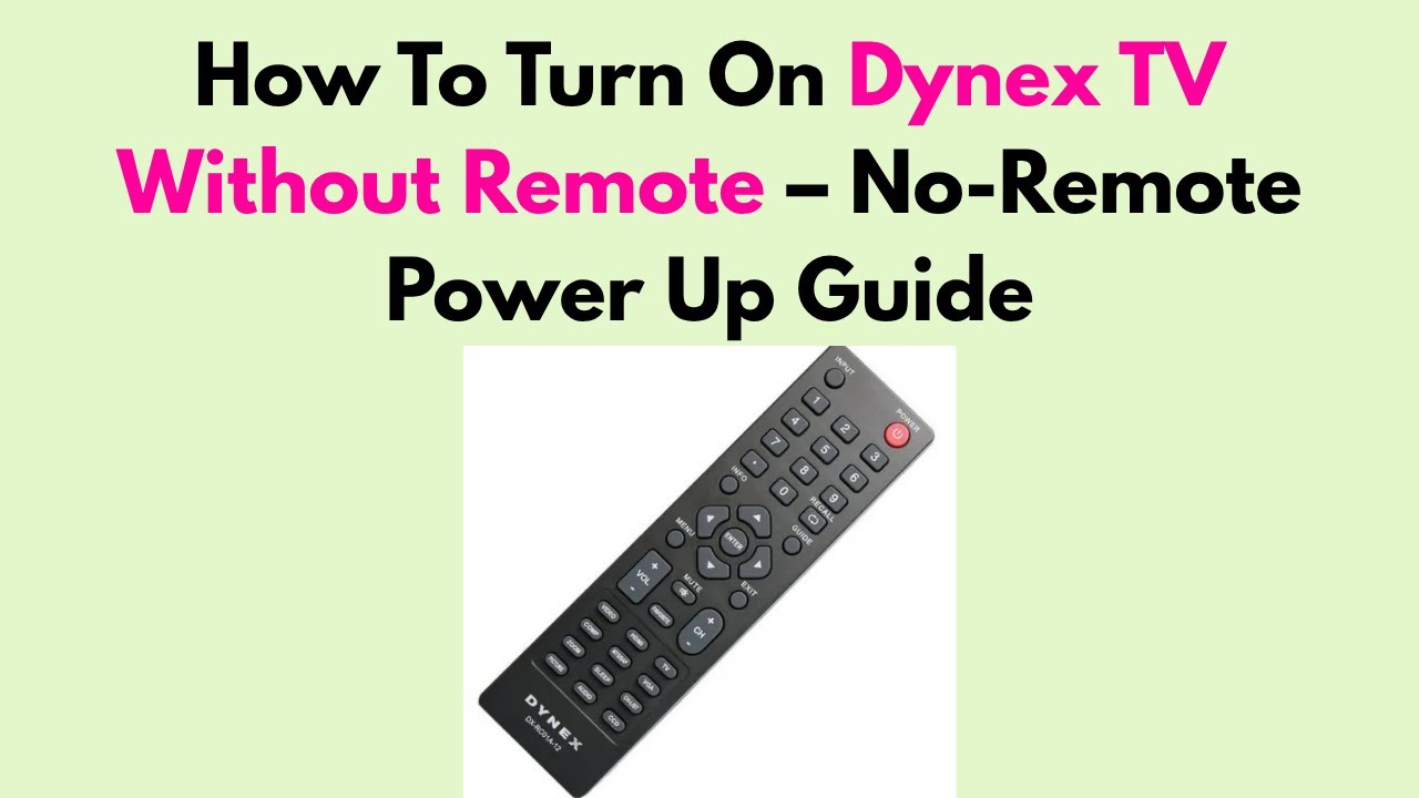 How To Turn On Dynex TV Without Remote – No-Remote Power Up Guide