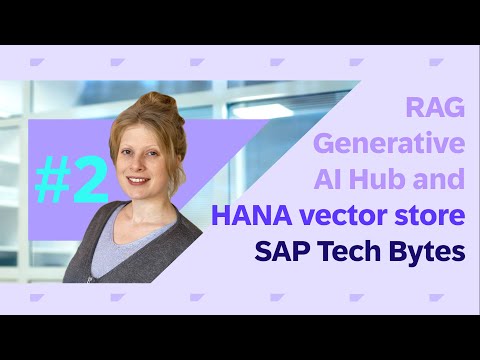 SAP Tech Bytes: RAG with generative AI hub and HANA - Python SDK