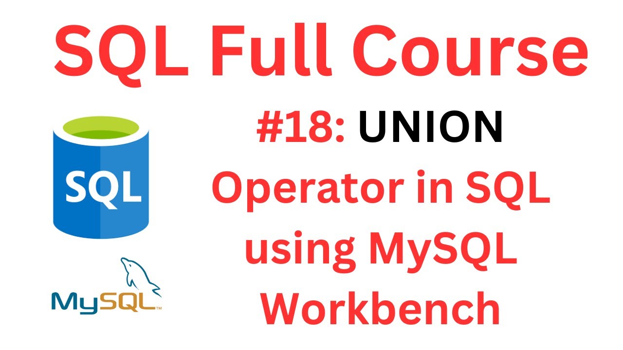 SQL Tutorial | #18: UNION Operator in SQL | MySQL Workbench