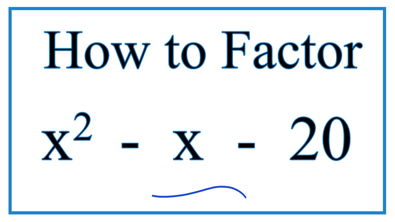 How to Solve x^2 - x - 20 = 0 by Factoring