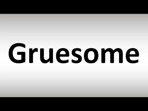 How to Pronounce Gruesome