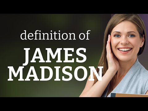 James madison • JAMES MADISON definition