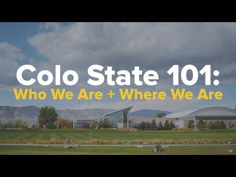 Colo State 101: Who We Are + Where We Are