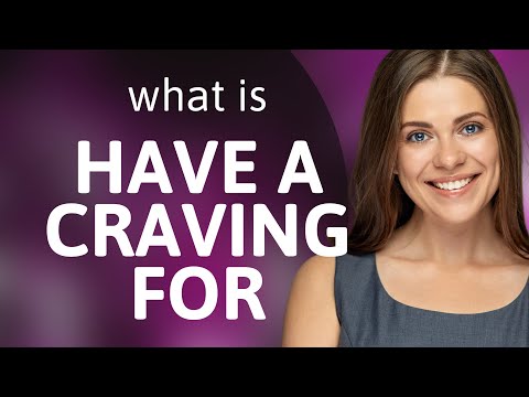 Understanding "Have a Craving For": Enhance Your English Vocabulary