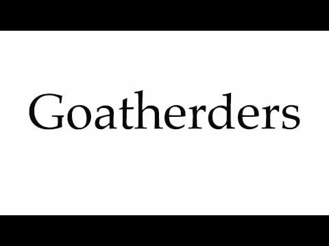 How to Pronounce Goatherders