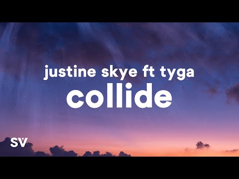 Justine Skye - Collide (Lyrics) ft. Tyga