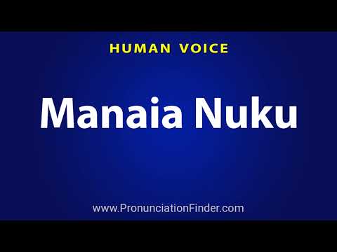 How To Pronounce Manaia Nuku