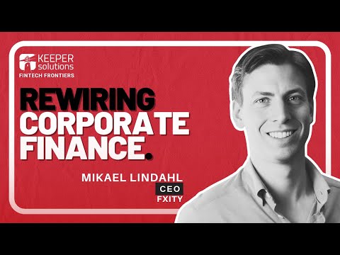 Automating Corporate Treasury with PSD2 | Mikael Lindahl, Fxity CEO | Fintech Frontiers Ep. 10