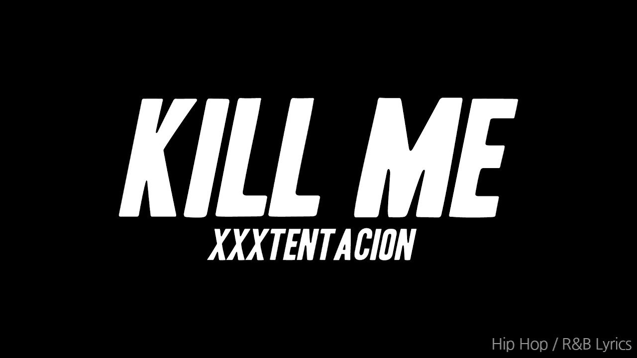 XXXTENTACION - KILL ME (Lyrics)