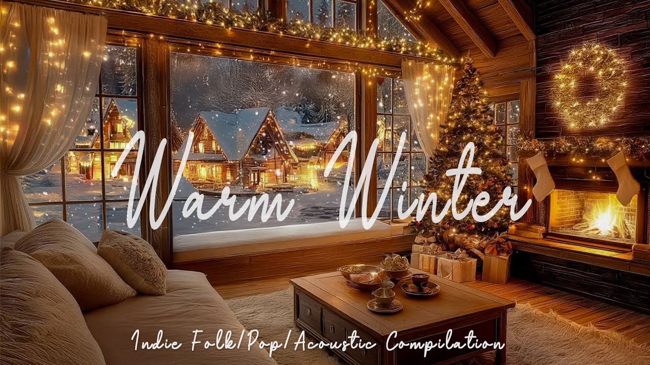 Warm Winter Playlist - Soft Indie Folk for a Calm and Cozy Holiday Season