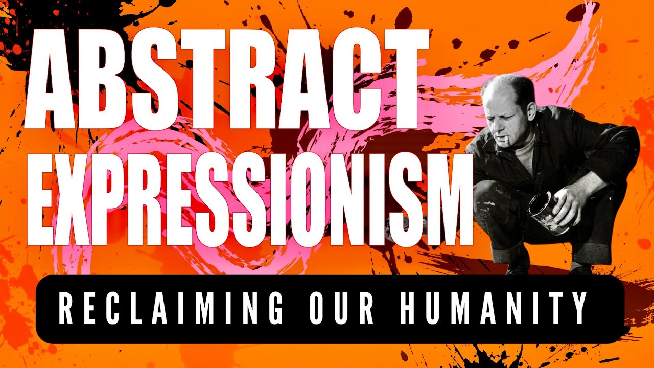 Abstract Expressionism: Reclaiming Our Humanity