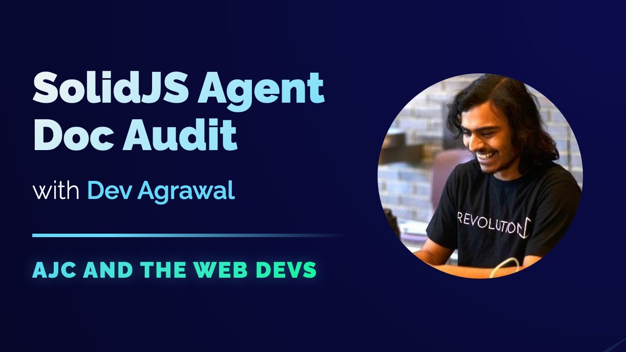SolidJS Agent Doc Audit with Dev Agrawal