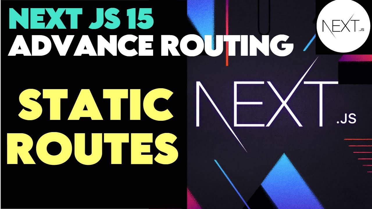 Static Routes | Next JS 15 Advance Routing