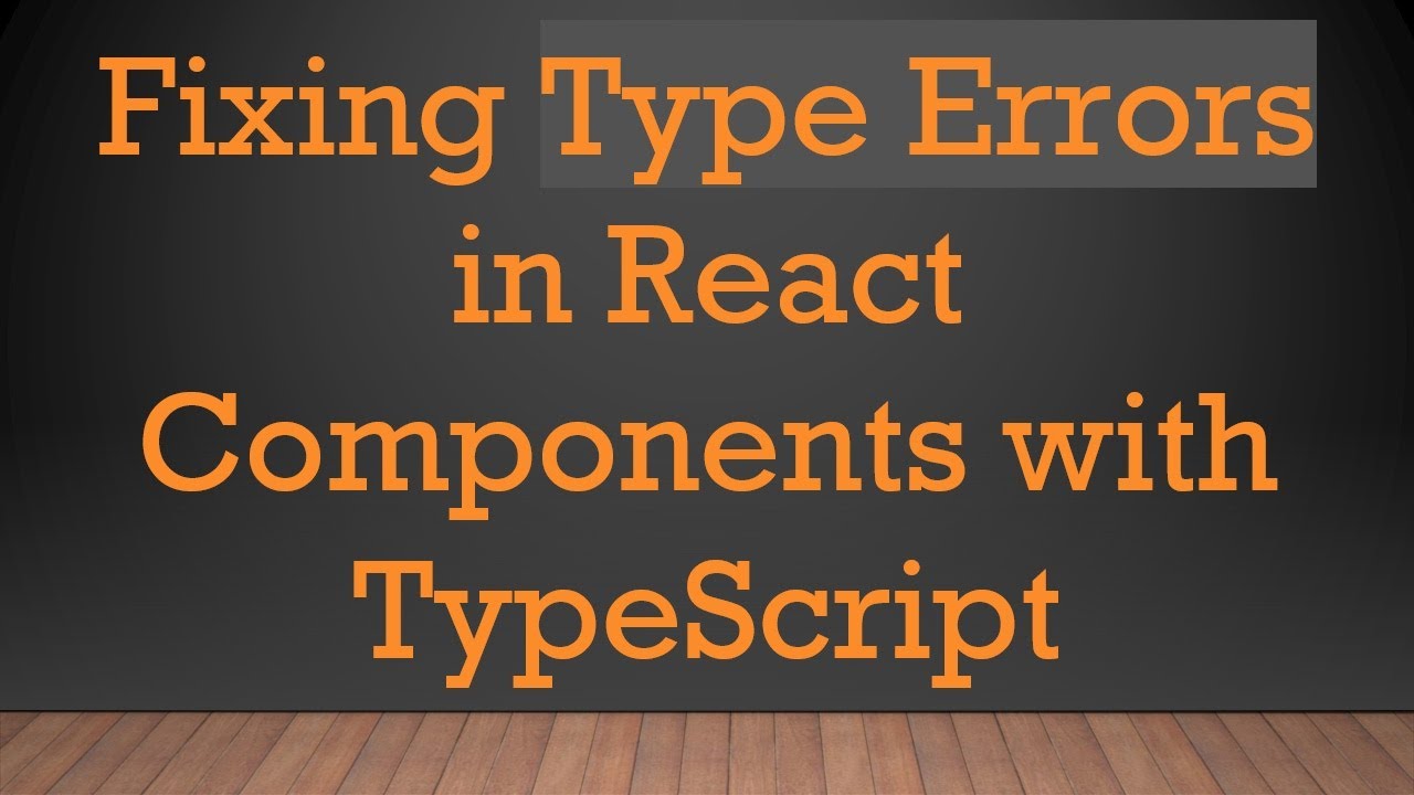 Fixing Type Errors in React Components with TypeScript