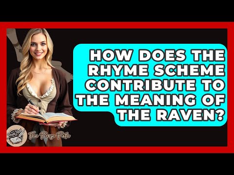 How Does The Rhyme Scheme Contribute To The Meaning Of The Raven? - The Prose Path