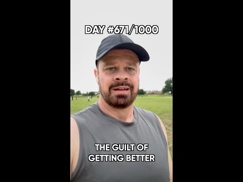 Day 671 of 1000 Nobody Talks About the Guilt of Getting Better #shorts