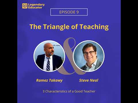 10. 3 Characteristics of a Good Teacher: The Triangle of Teaching - with Steve Neal