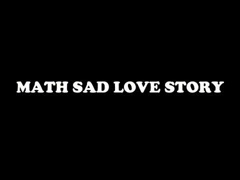 MATH SAD LOVE STORY
