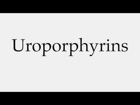 How to Pronounce Uroporphyrins