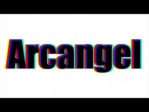 How to pronounce Arcangel?(SORT OF CORRRECTLY...)