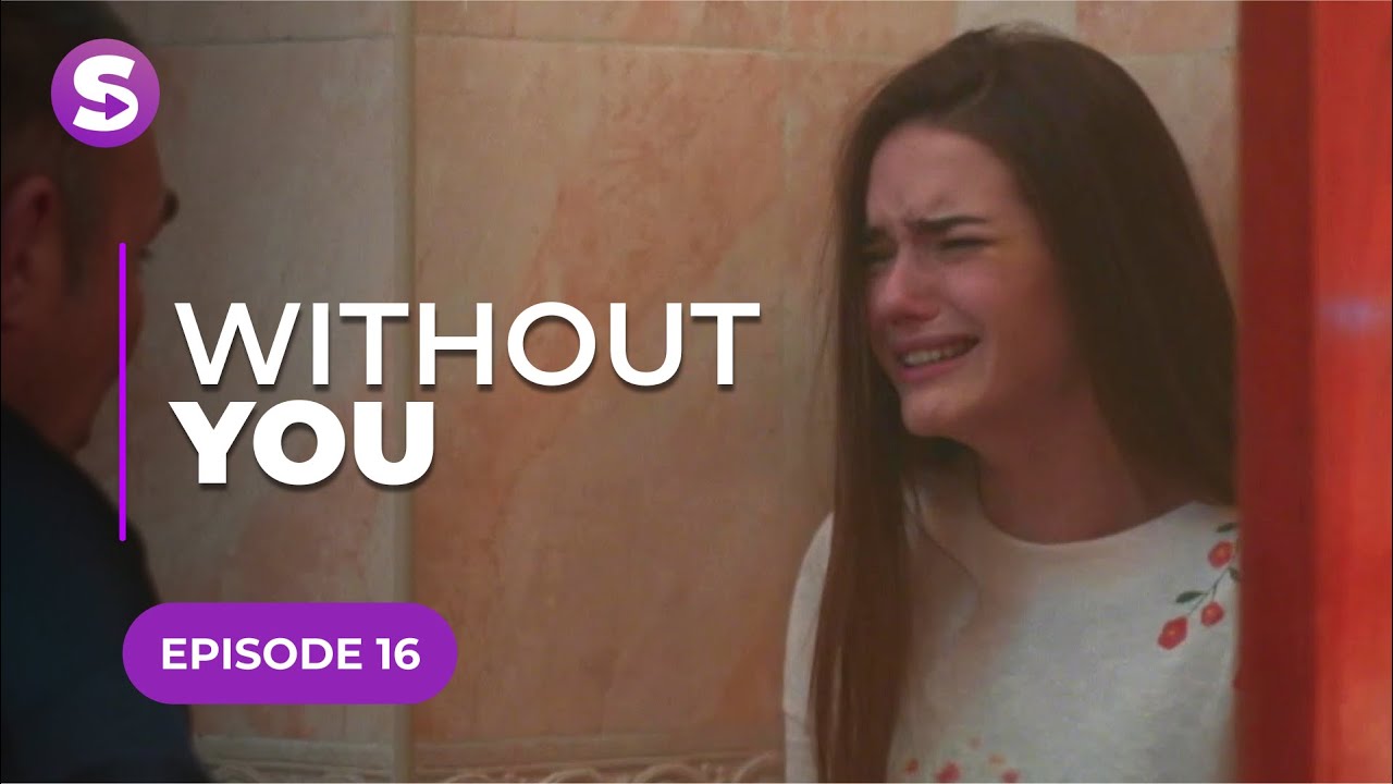 Without You | Episode 16